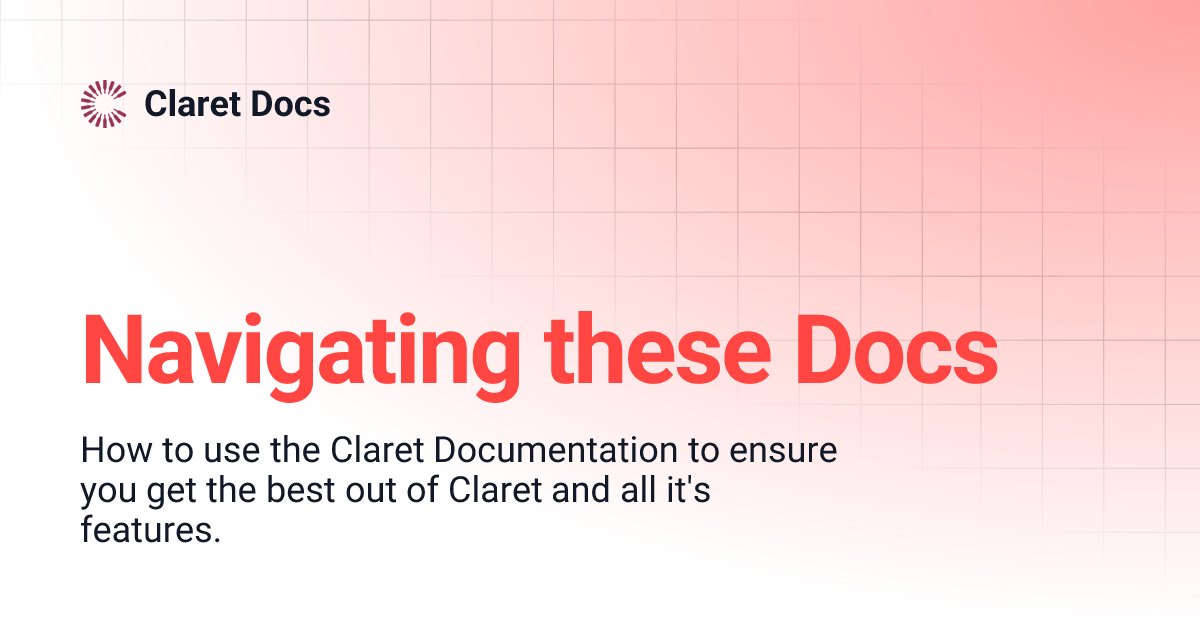 Navigating these Docs | Claret Docs