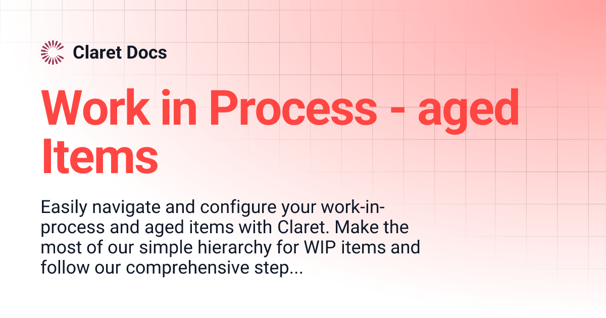 Work in Process - aged Items | Claret Docs